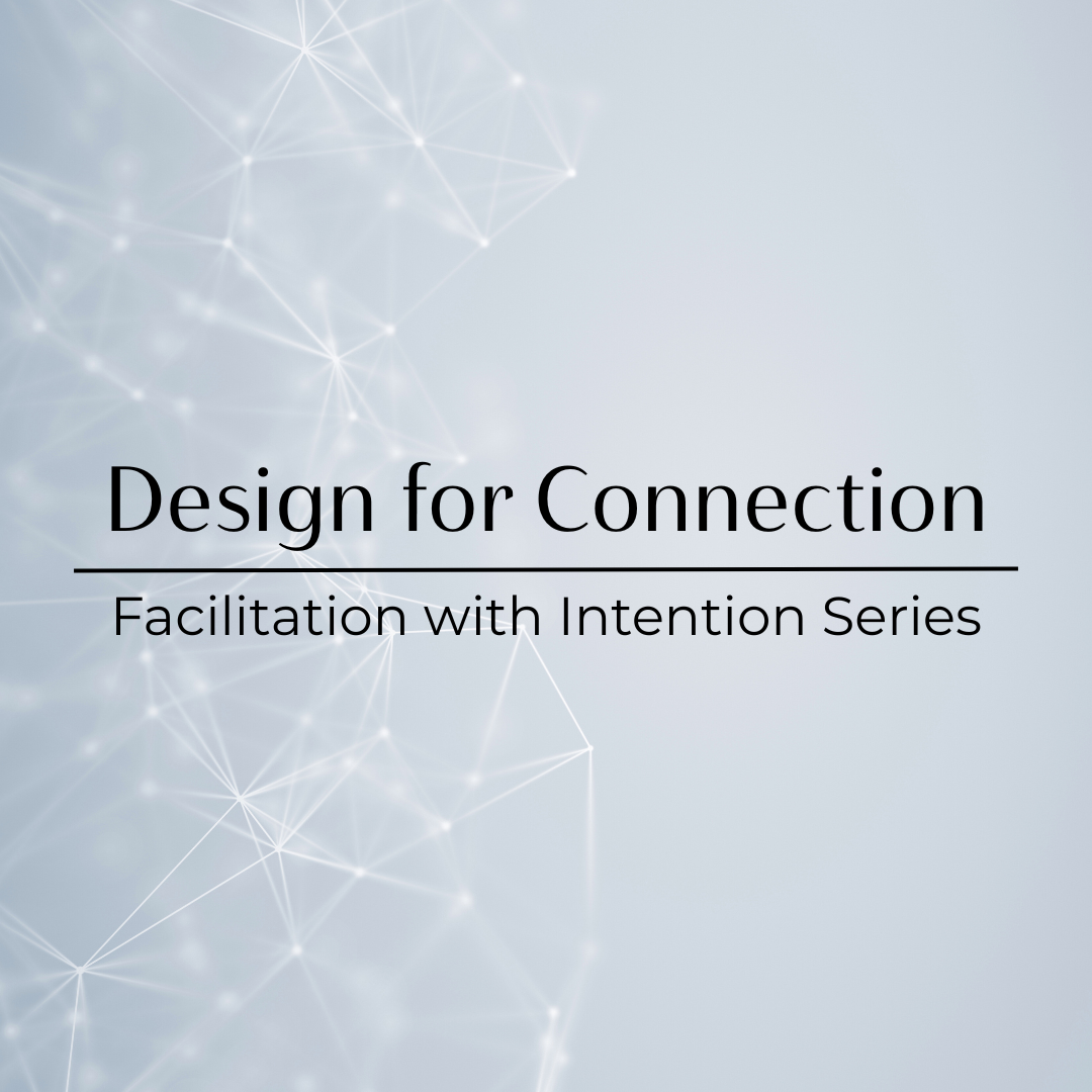 Facilitation with Intention Series 🌀 Design for Connection - The Institute for Family-Owned Business